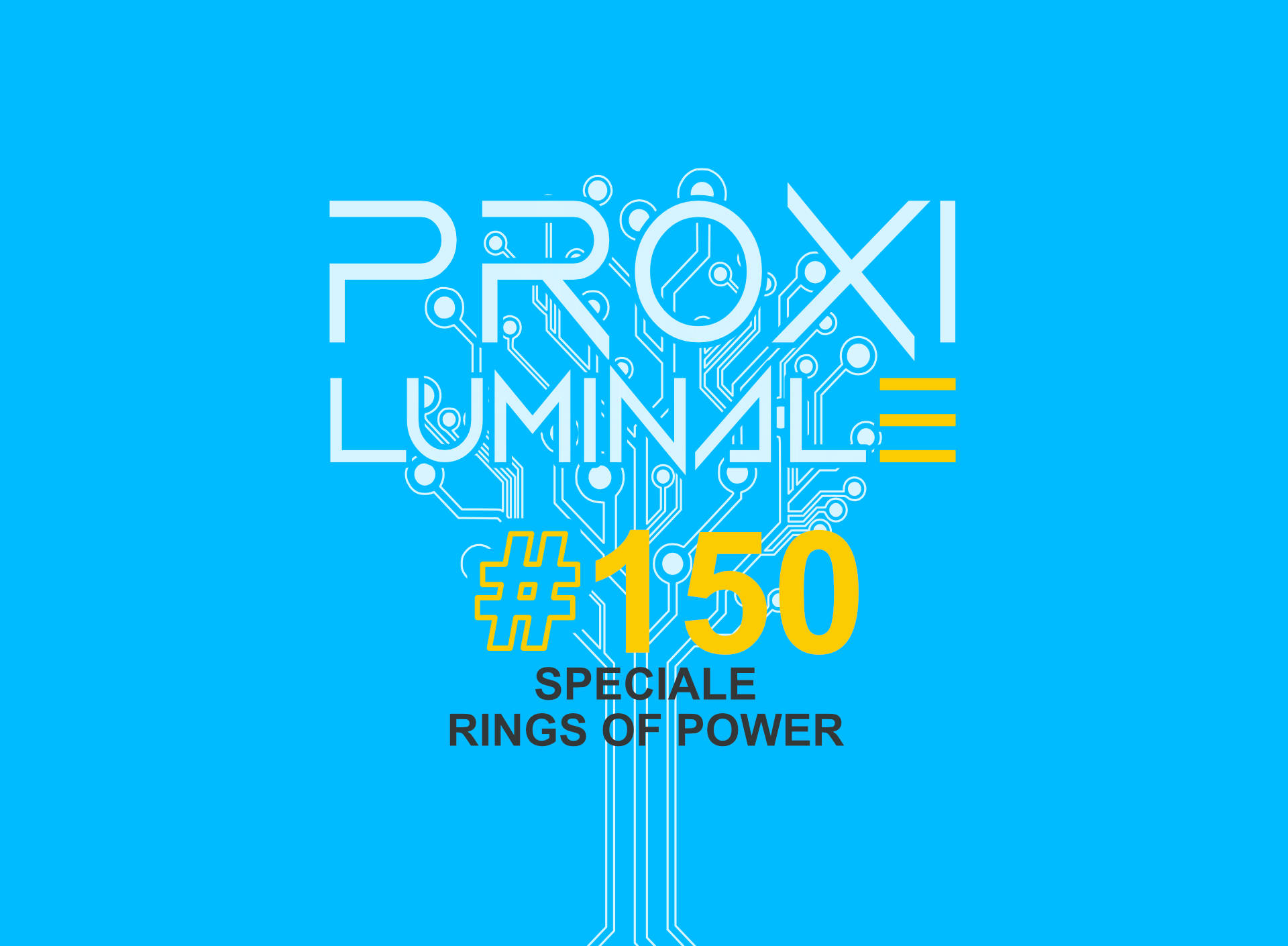 #150 SPECIALE Rings of Power - Proxiluminale